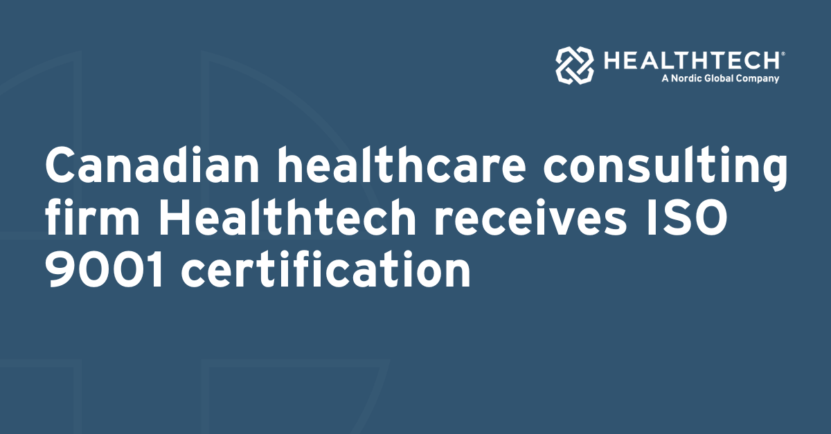 Canadian healthcare consulting firm Healthtech receives ISO 9001 ...
